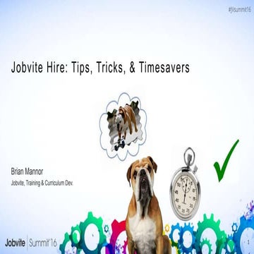 Jobvite Hire: Tips, Tricks & Timesavers > Summit'16 | PPTX
