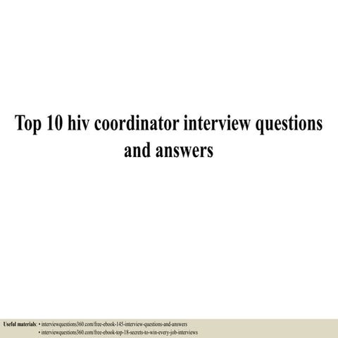 Top 10 hiv coordinator interview questions and answers | PPTX