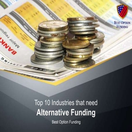 Top 10 Industries That Need Alternative Funding | PPT
