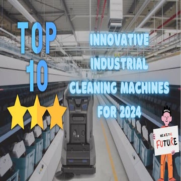 Top 10 Innovative Industrial Cleaning Machines for 2024 | PDF