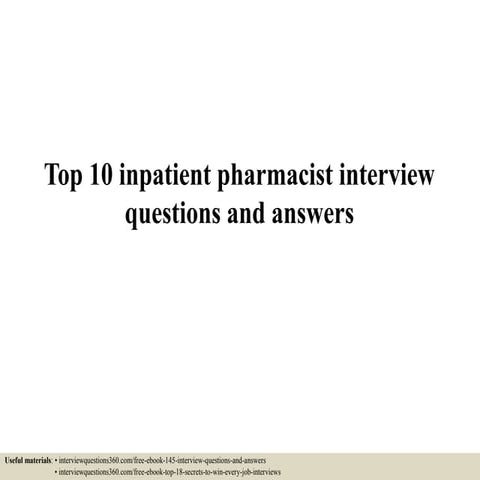 Top 10 inpatient pharmacist interview questions and answers | PPTX