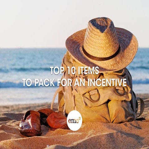 TOP 10 ITEMS TO PACK FOR AN INCENTIVE | PDF