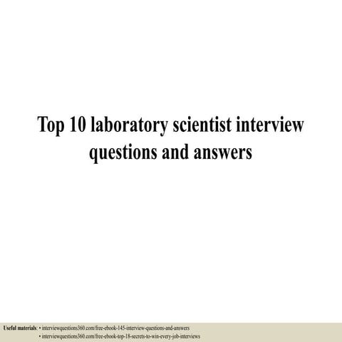 Top 10 laboratory scientist interview questions and answers | PPTX
