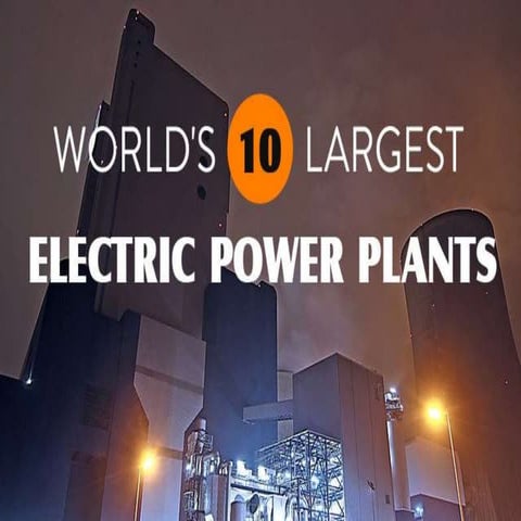 Top 10 Largest Electric Power Plants | PPTX