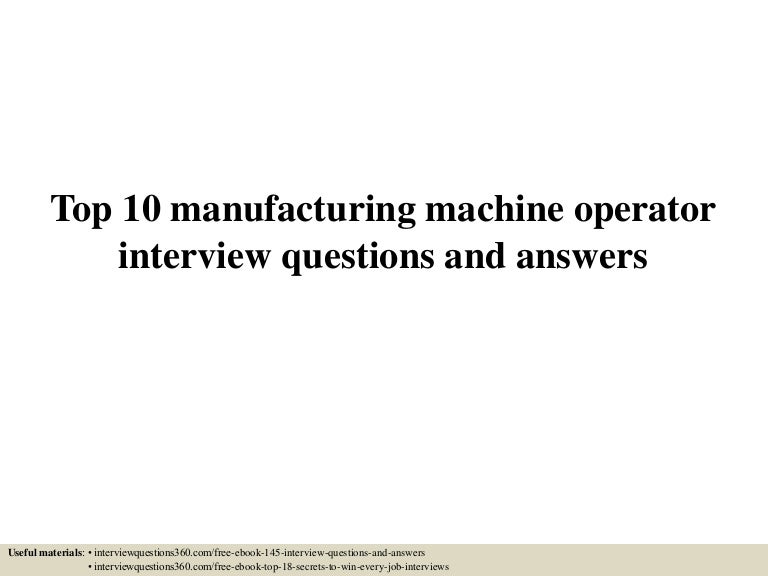 The Top 10 Manufacturing Operator Interview Questions and How to Answer Them