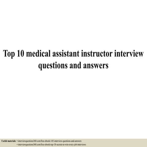 Top 10 medical assistant instructor interview questions and answers | PPTX