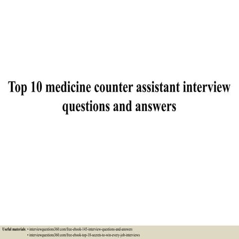Top 10 medicine counter assistant interview questions and answers | PPTX