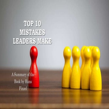 Top 10 Mistakes Leaders Make - Summary of the Book by Hans Finzel | PPTX