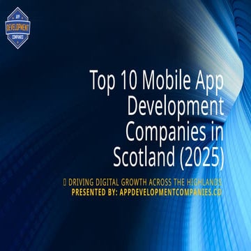 Top 10 Mobile App Development Companies in Scotland | PPTX