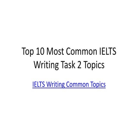Top 10 Most Common IELTS Writing Task 2 | PPTX