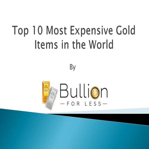 Top 10 most expensive gold items in the world | PPTX