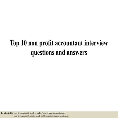 Top 10 non profit accountant interview questions and answers | PPTX
