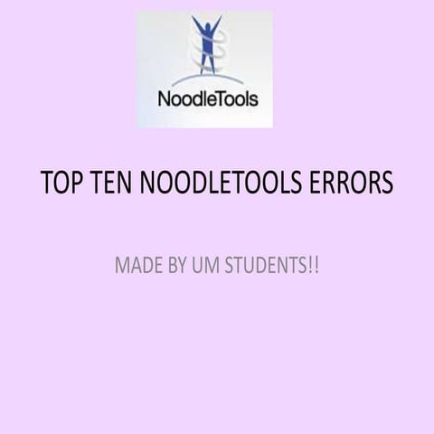 Top 10 NoodleTools errors | PPT