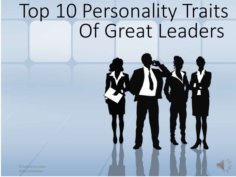 Top 10 Personality Traits Of Great Leaders top-10-personality-traits-of-great-leaders