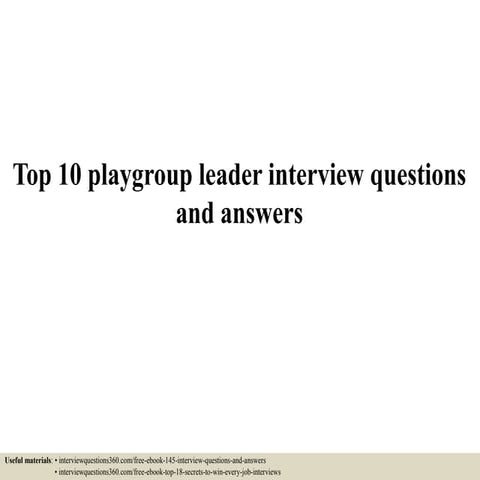 Top 10 playgroup leader interview questions and answers | PPTX