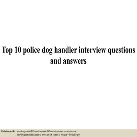 Top 10 police dog handler interview questions and answers | PPTX