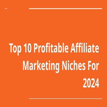 Top 10 Profitable Affiliate Marketing Niches For 2024.pptx