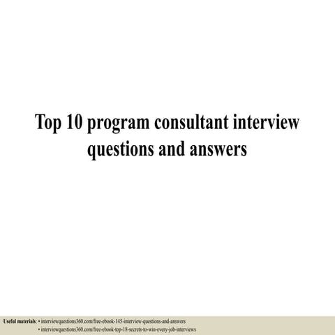 Top 10 program consultant interview questions and answers | PPTX