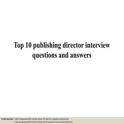 Top 10 publishing director interview questions and answers | PPTX