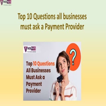 Top 10 Questions all businesses must ask a payment provider | PPTX