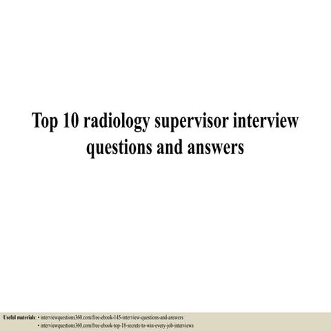 Top 10 radiology supervisor interview questions and answers | PPTX