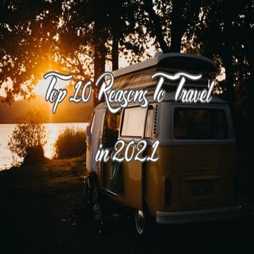 Top 10 Reasons To Travel in 2021 | PPT