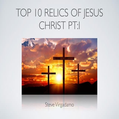 Top 10 Relics of Jesus Christ PT: 1 | PDF