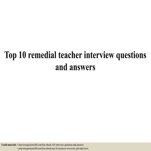 Top 10 remedial teacher interview questions and answers | PPTX