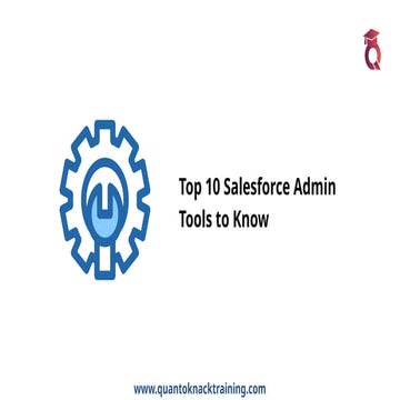 Top 10 Salesforce Admin Tools To Know Pptx