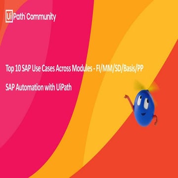 SAP Automation with UiPath: Top 10 Use Cases Across FI/MM/SD/Basis/PP ...