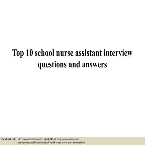 Top 10 school nurse assistant interview questions and answers | PPT