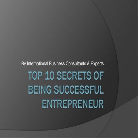 Top 10 secrets of being successful entrepreneur | PPTX