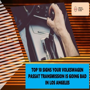 Top 10 Signs your Volkswagen Passat Transmission is Going Bad in Los ...