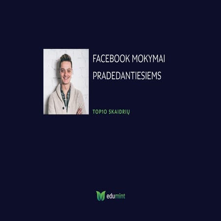 Top10 skaidrių iš EduMint Facebook mokymų | PPT