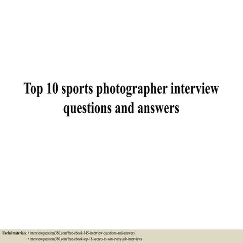 Top 10 sports photographer interview questions and answers | PPT