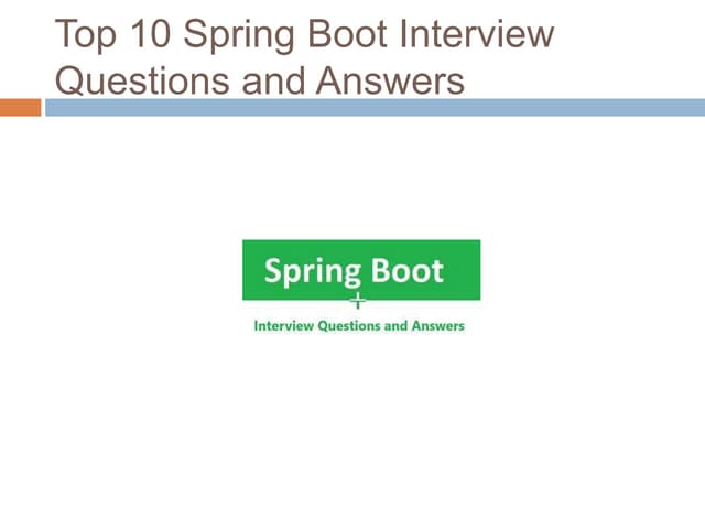 Top 10 Spring Boot Interview Questions And Answers Pptx