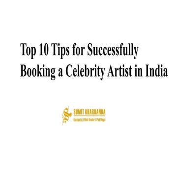 top 10 tips for successfully booking a celebrity artist in India.pptx