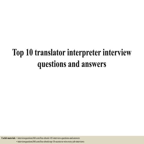 Top 10 translator interpreter interview questions and answers | PPT
