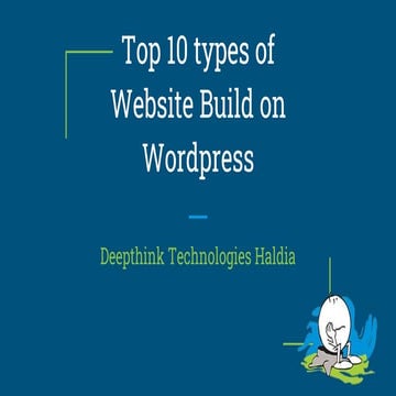 Top 10 types of website build on WordPress by Deepthink Technologies | PPT