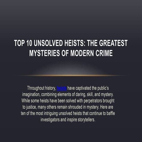 Top 10 Unsolved Heists The Greatest Mysteries of Modern Crime | PPTX