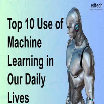 Top 10 Use of Machine Learning in Our Daily Lives | PPTX | Technology ...