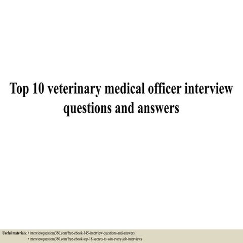 Top 10 veterinary medical officer interview questions and answers | PPTX