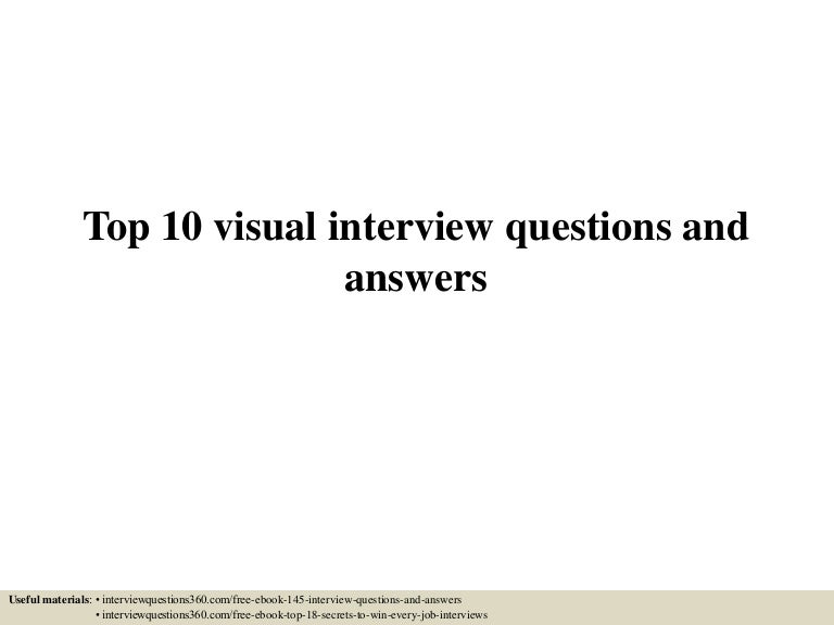 Top 10 visual interview questions and answers