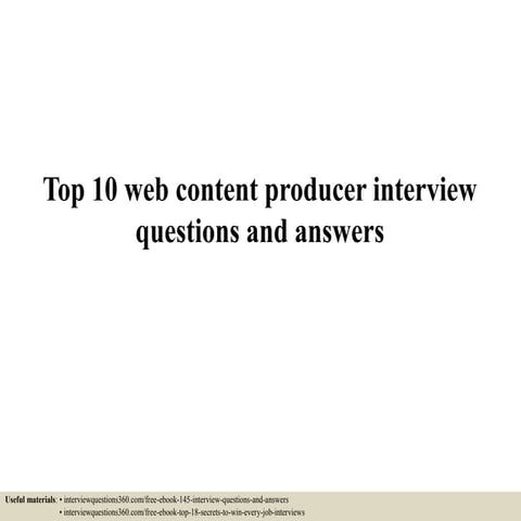 Top 10 web content producer interview questions and answers | PPT