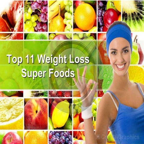 Top 11 weight loss super foods | PPT