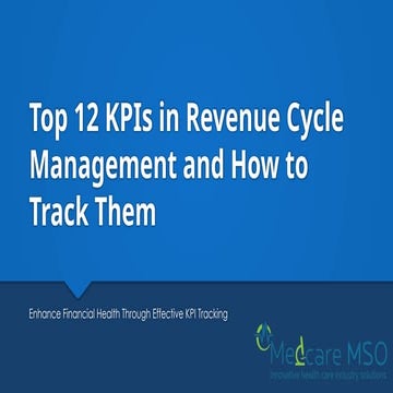 Top 12 KPIs in Revenue Cycle Management and How to Track Them.pptx
