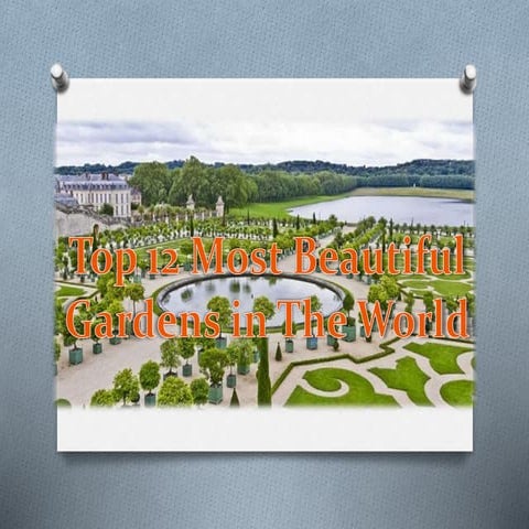 Top 12 Most Beautiful Gardens in The World | PPT