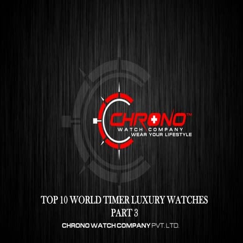 Top 12 World Timer Luxury Watches - Part 3 | PPTX