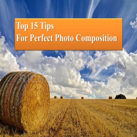 Top 15 tips for perfect photo composition for beginners | PPT