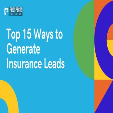 Top 15 Ways To Generate Insurance Leads | PDF